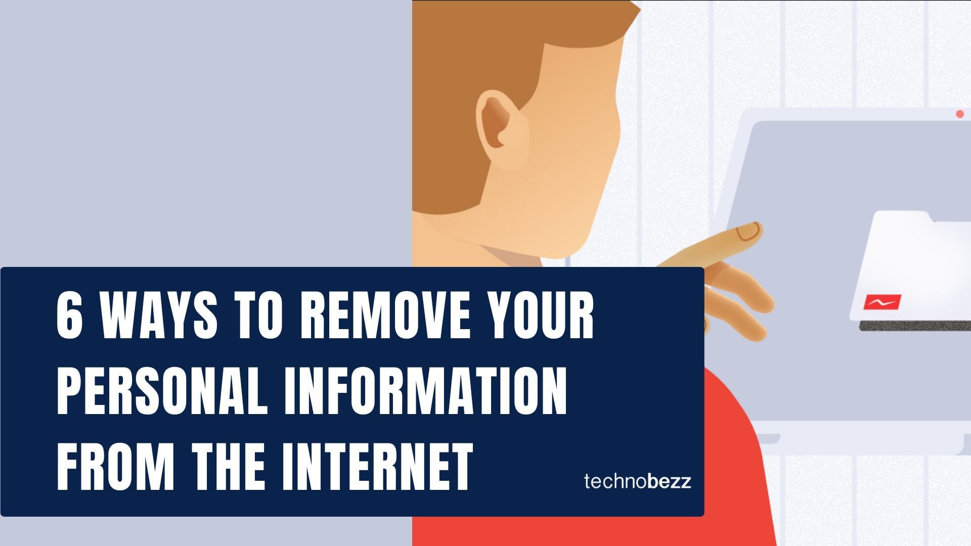 6 Ways To Remove Your Personal Information From The Internet | Technobezz