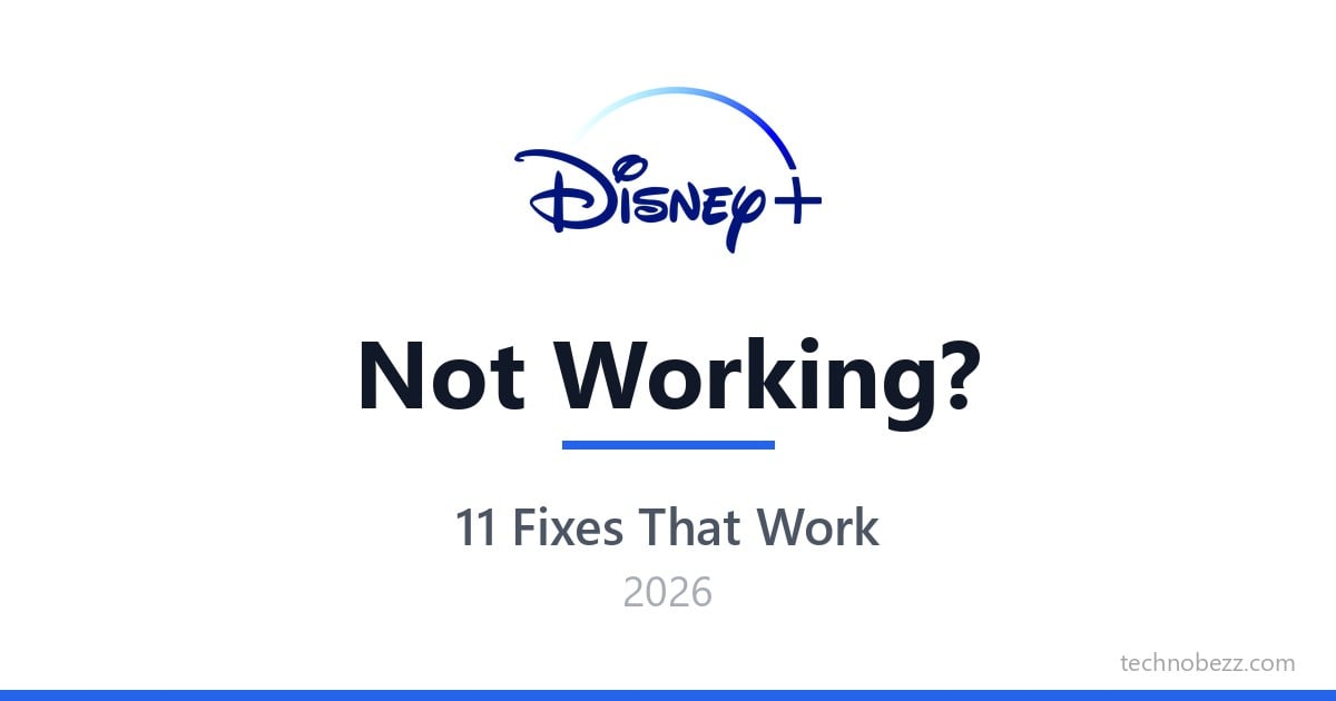Disney Plus Not Working? 11 Ways to Fix It (2026) | Technobezz