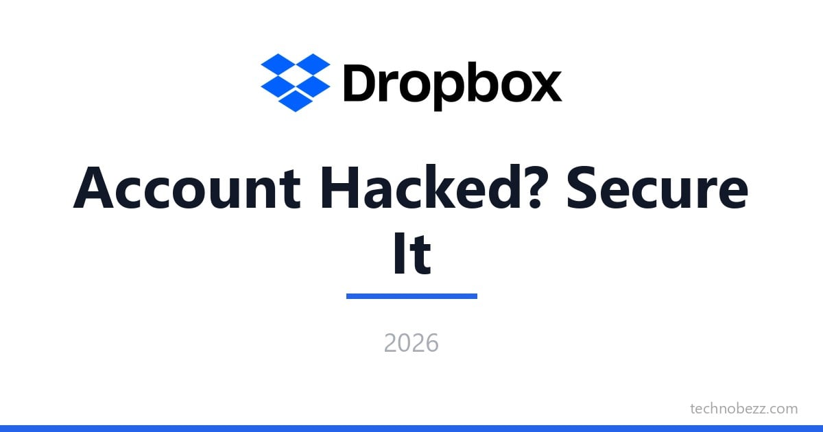 Dropbox Account Hacked? How to Recover and Secure It (2026) | Technobezz