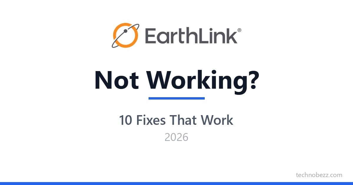 EarthLink Email Not Working? 10 Ways to Fix It (2026) | Technobezz