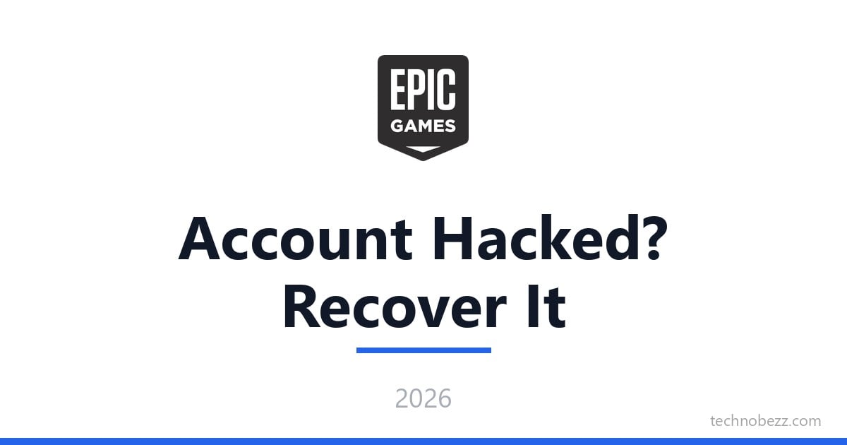 Epic Games Account Hacked? How to Recover It (2026) | Technobezz