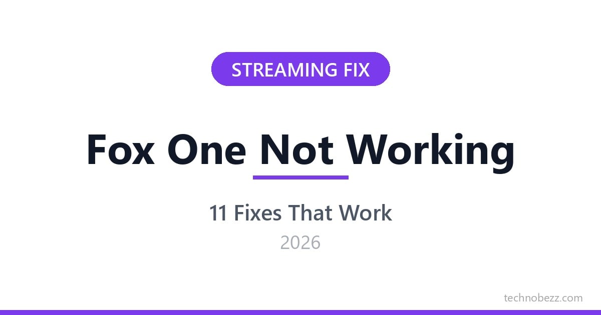 Fox One Not Working? 11 Ways to Fix It (2026) | Technobezz