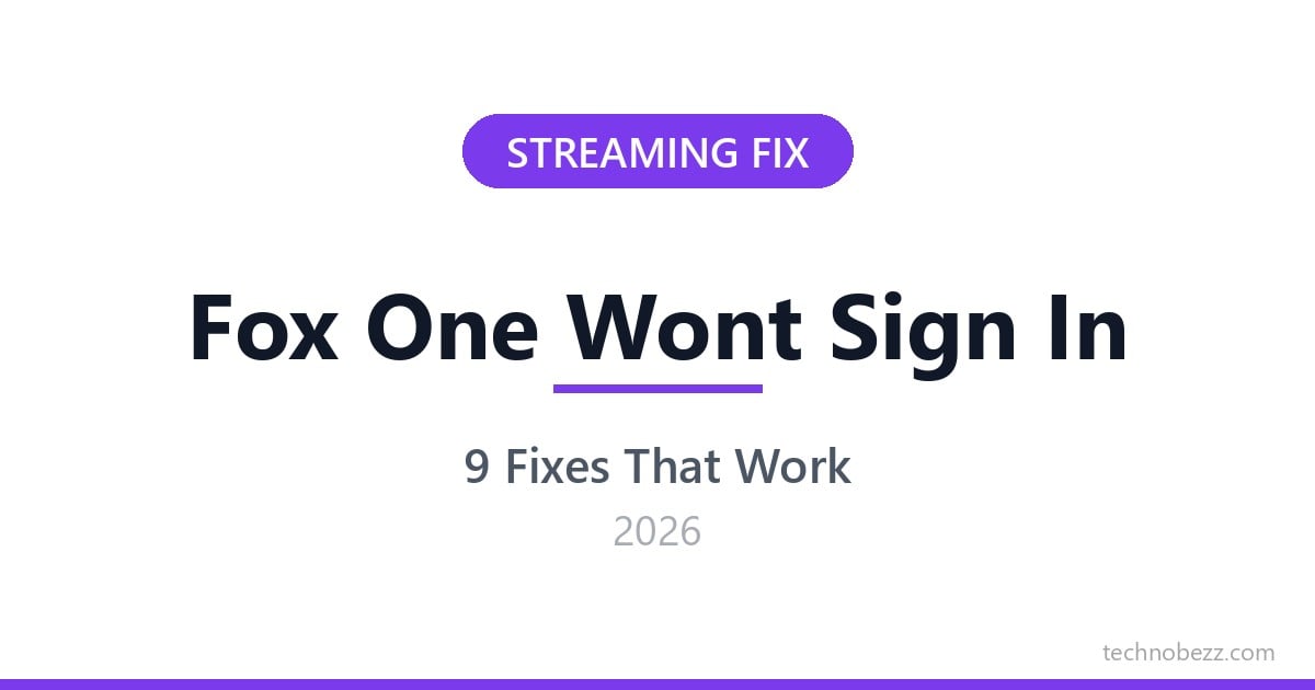 Fox One Wont Sign In? How to Fix Login Problems (2026) | Technobezz