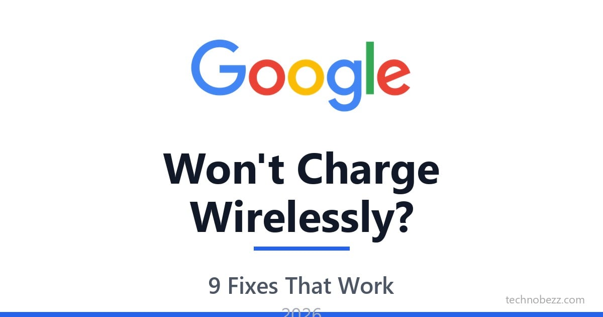 Google Pixel 9 Wireless Charging Not Working? 9 Fixes (2026) | Technobezz