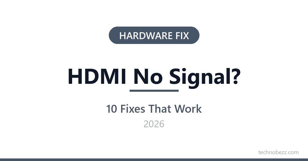 HDMI No Signal on Your Monitor? 10 Ways to Fix It (2026) | Technobezz