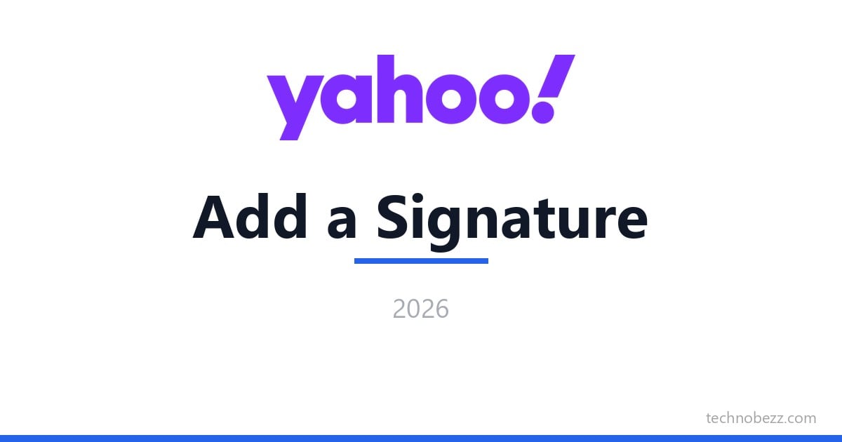 How to Add a Signature to Your Yahoo Mail (2026) | Technobezz
