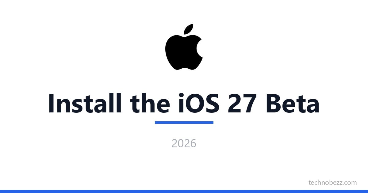 How to Install the iOS 27 Developer Beta on Your iPhone | Technobezz
