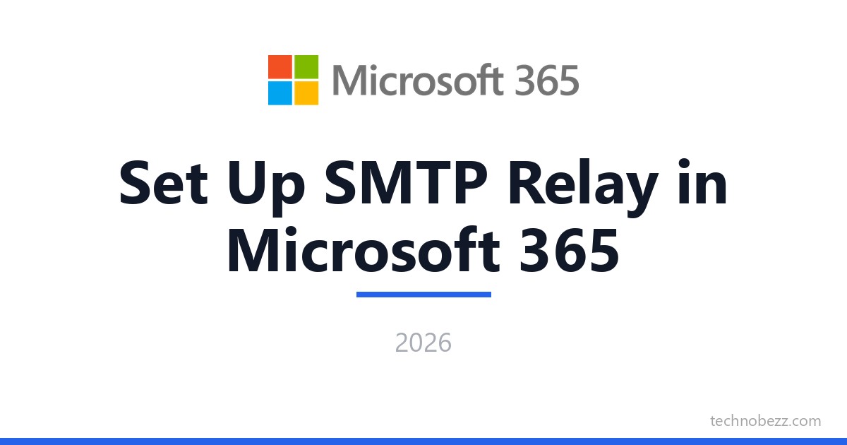 How to Set Up SMTP Relay in Microsoft 365 | Technobezz