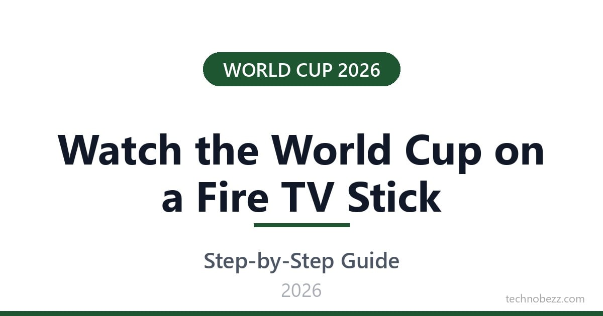 How to Watch the World Cup 2026 on a Fire TV Stick | Technobezz