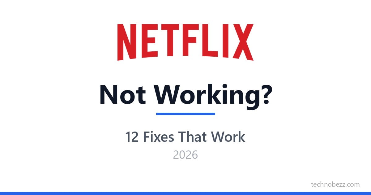 Netflix Not Working? 12 Ways to Fix It (2026) | Technobezz