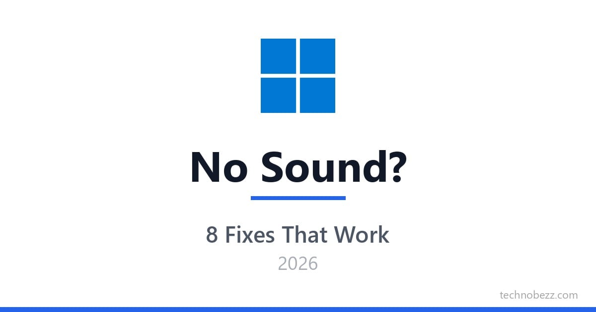 No Sound on Windows 11? 8 Ways to Fix It (2026) | Technobezz