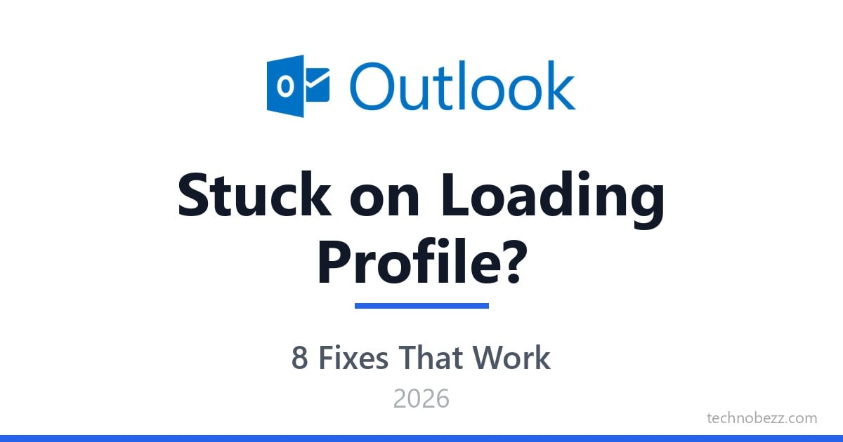 Outlook Stuck on Loading Profile? 8 Fixes for Windows | Technobezz