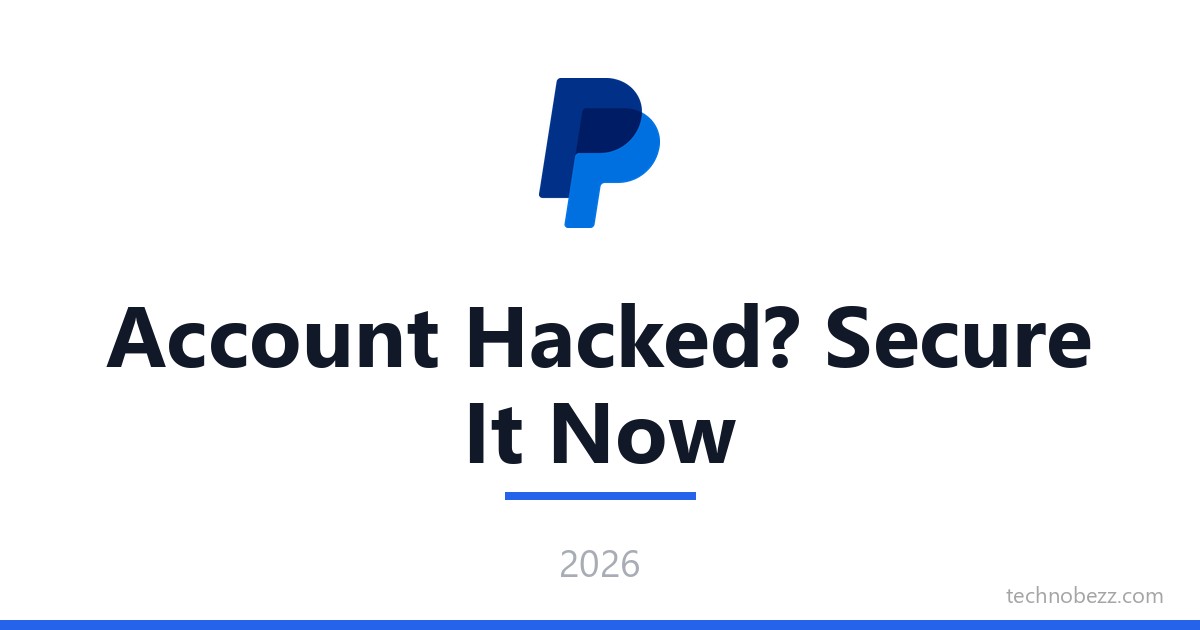 PayPal Account Hacked? How to Recover and Secure It (2026) | Technobezz