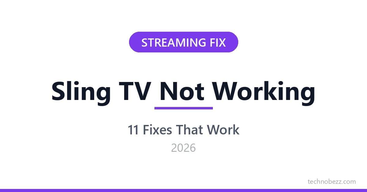 Sling TV Not Working? 11 Ways to Fix It (2026) | Technobezz