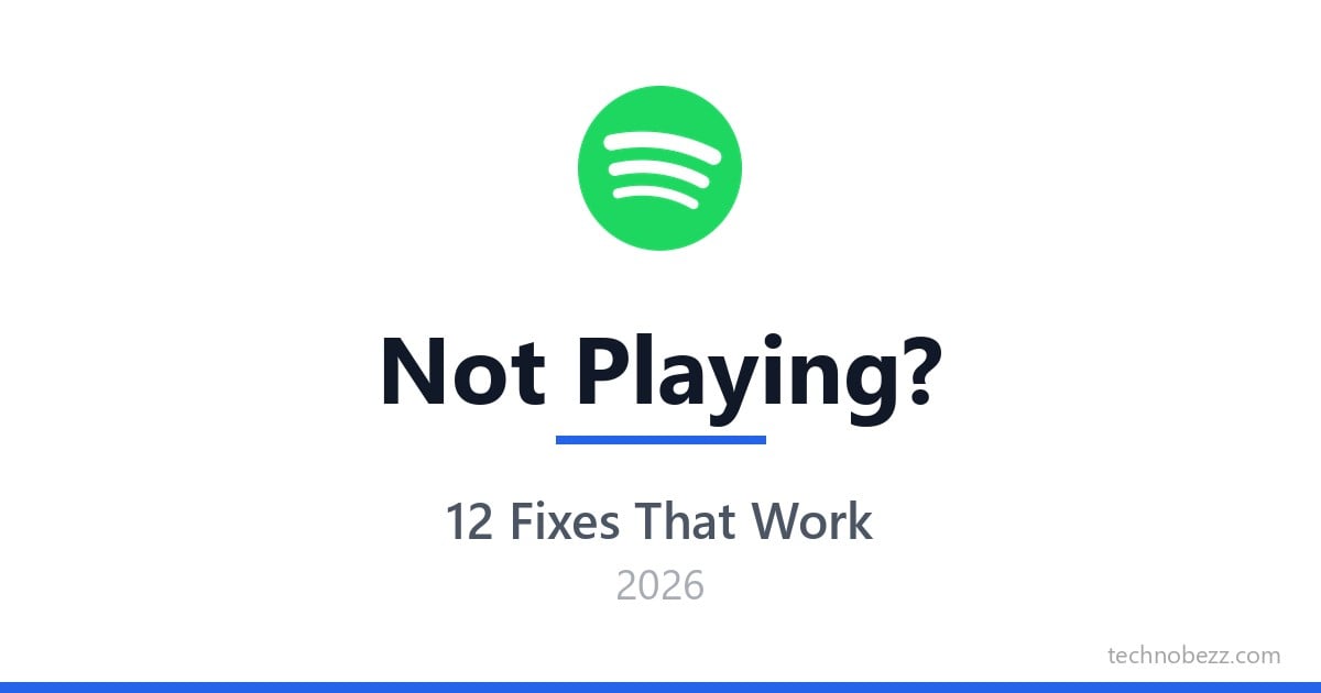 Spotify Not Playing? 12 Ways to Fix It (2026) | Technobezz