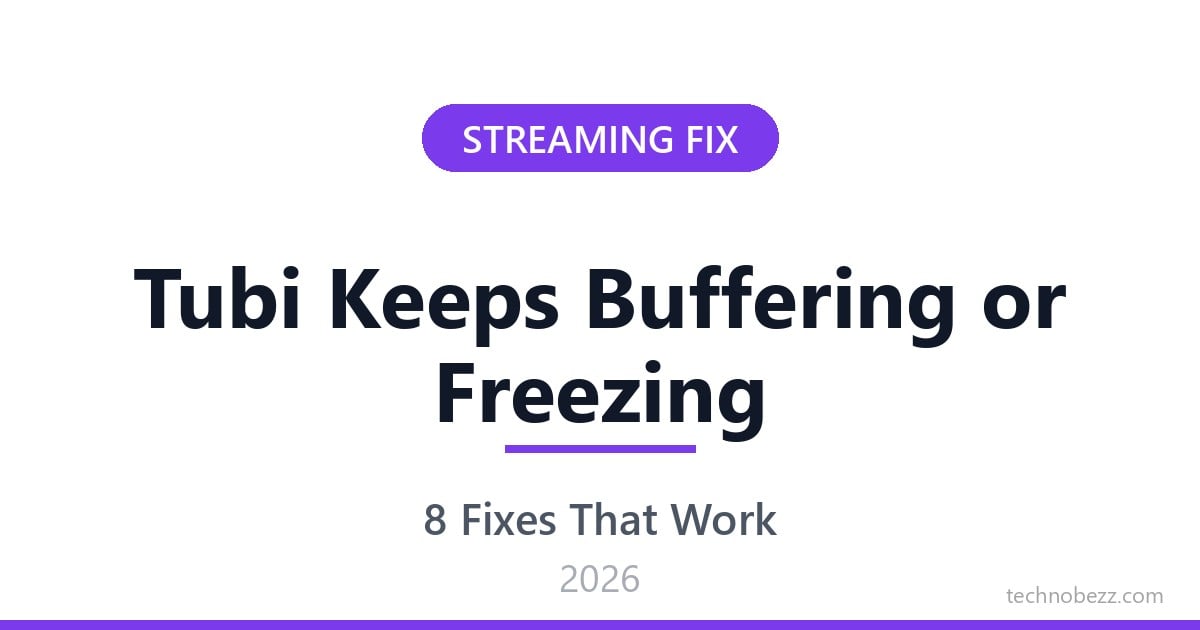 Tubi Keeps Buffering or Freezing? How to Fix It (2026) | Technobezz