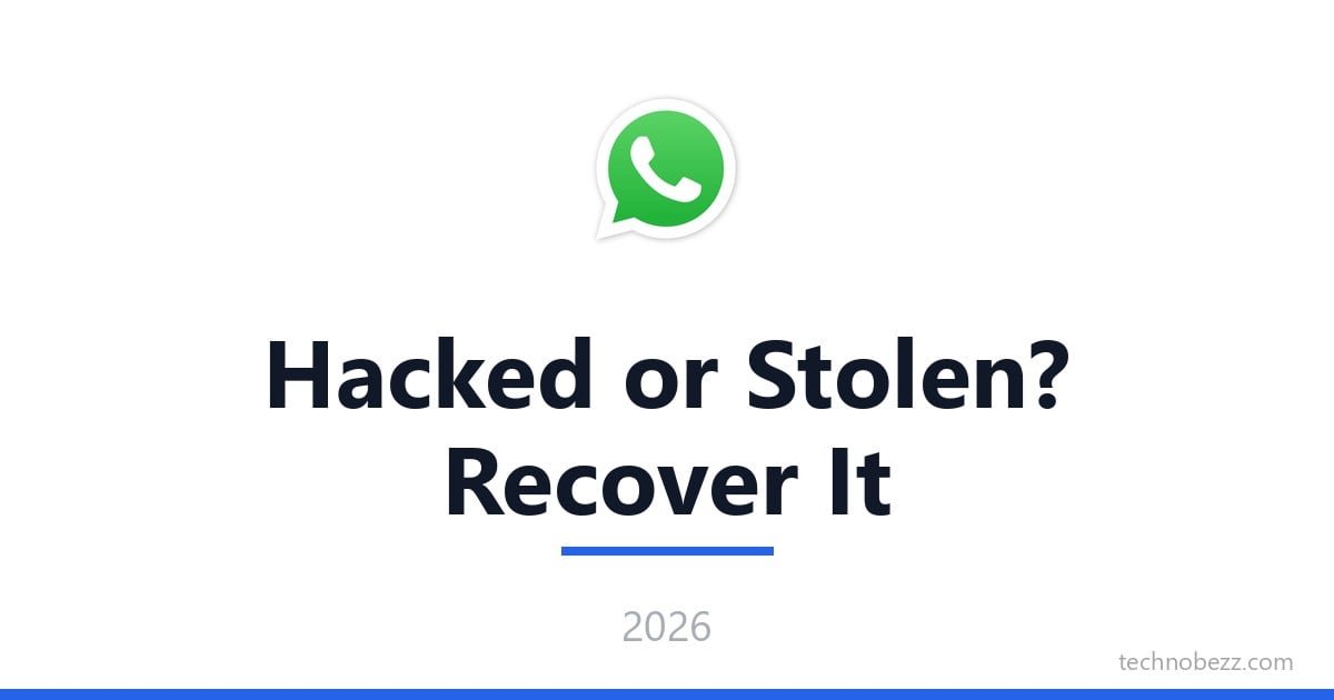 WhatsApp Account Hacked? How to Recover and Secure It (2026) | Technobezz