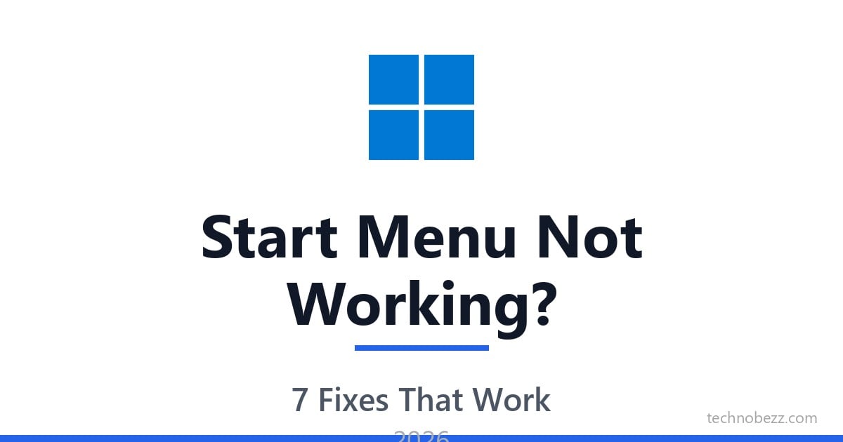 Windows 11 Start Menu Not Working? 7 Ways to Fix It (2026) | Technobezz