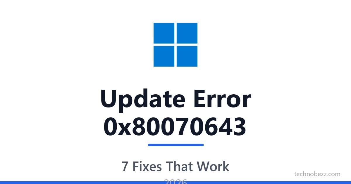 Windows Update Error 0x80070643? Here Is How to Fix It (2026) | Technobezz
