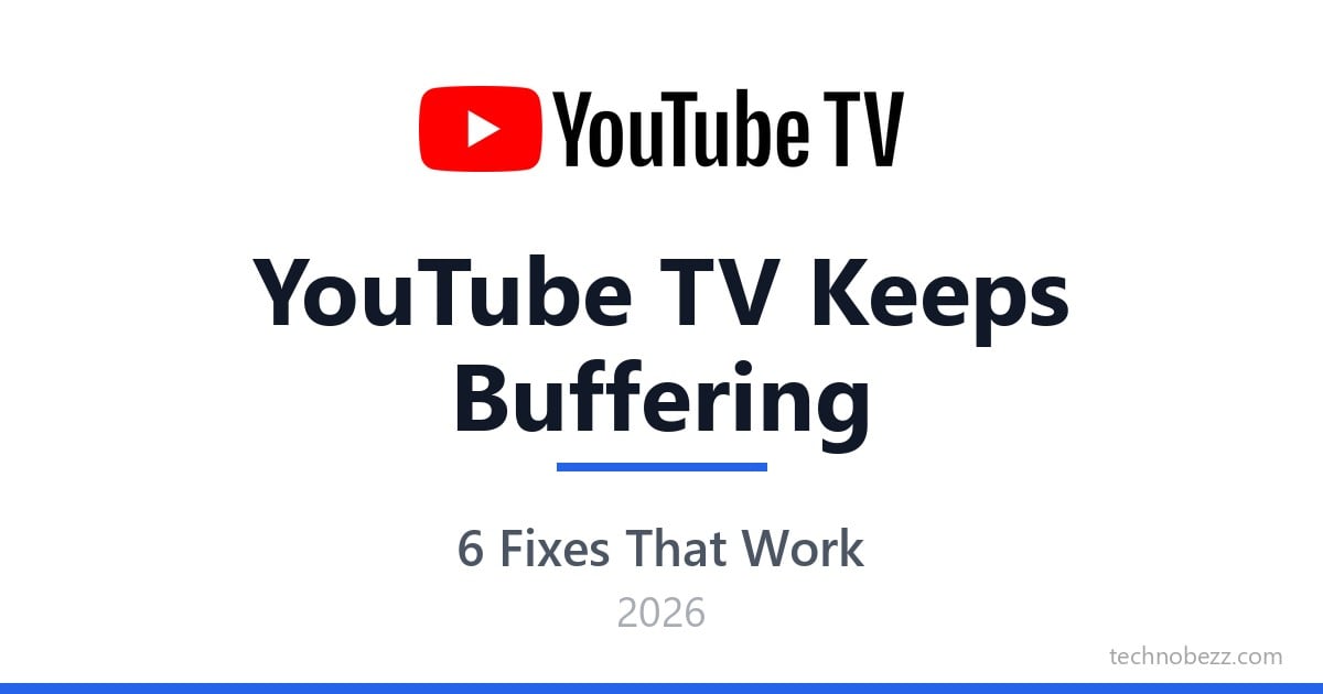 YouTube TV Keeps Buffering? How to Stop It (2026) | Technobezz