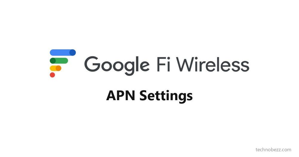 Google Fi APN Settings (2026): Verified Setup for All Devices | Technobezz