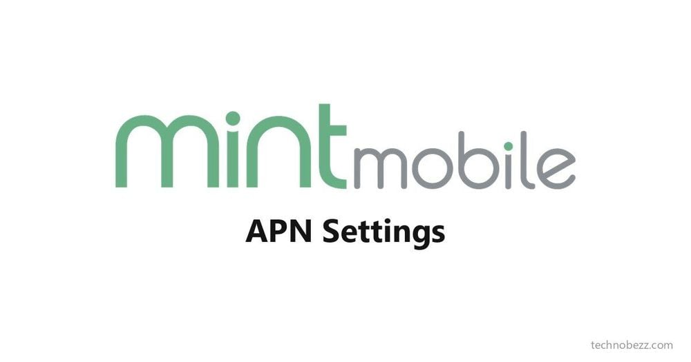 Mint Mobile APN Settings (2026): Fix Data, MMS, and 5G | Technobezz