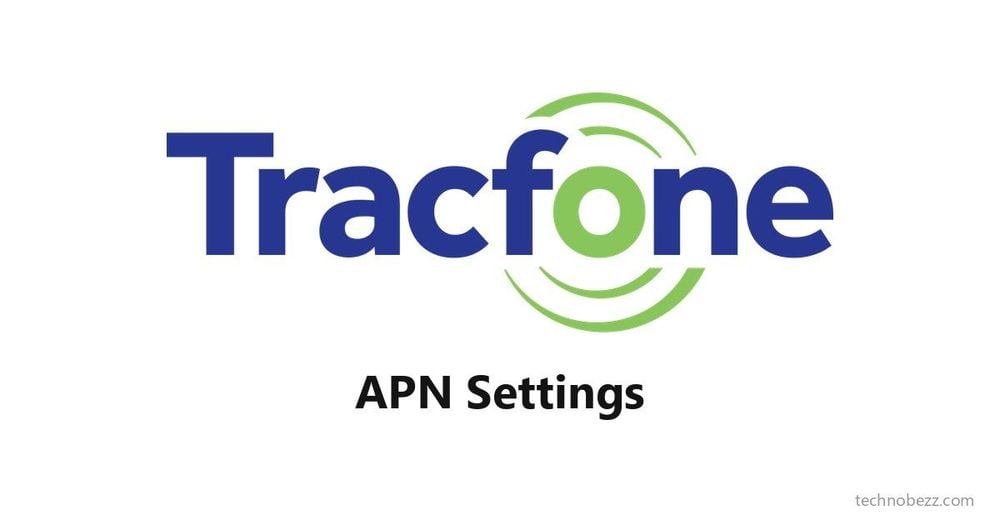 Tracfone APN Settings (2026): Multi-Network Setup Guide | Technobezz