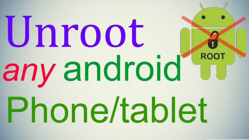 How To Unroot Android Smartphone Or Tablet