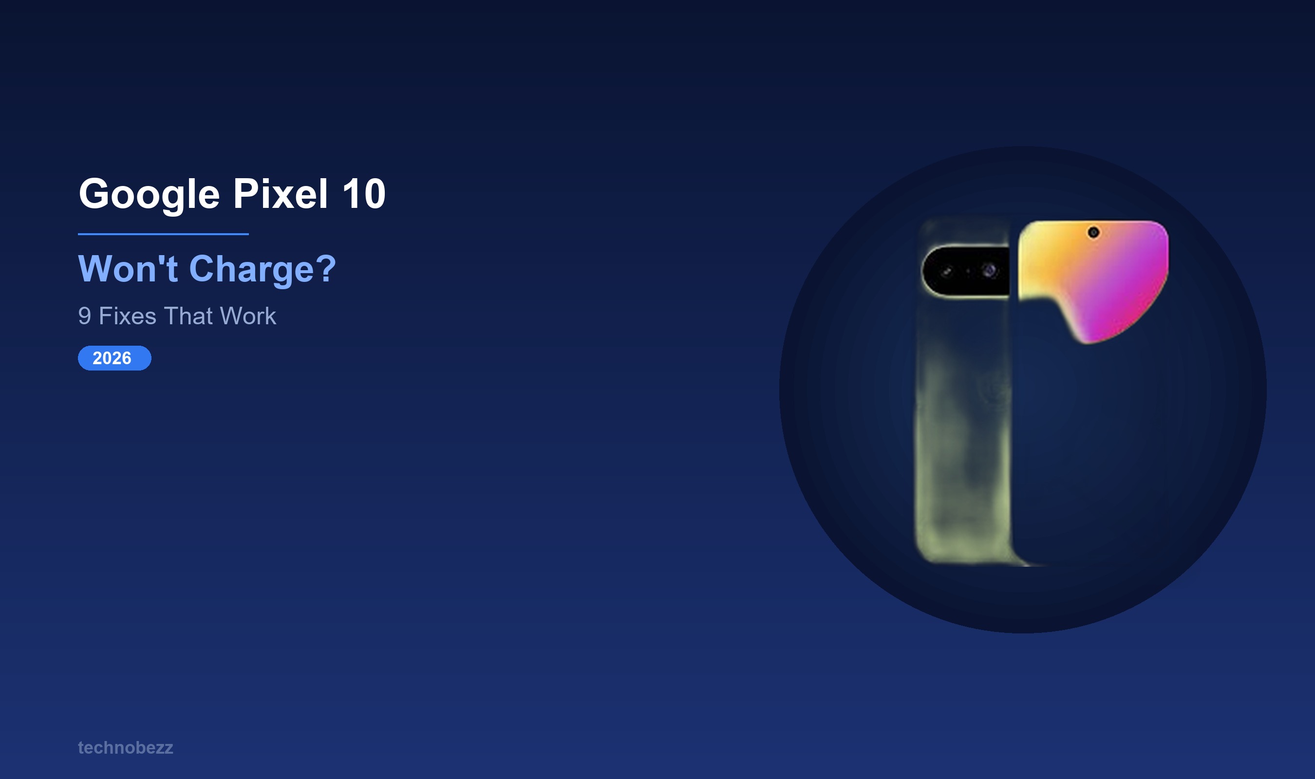 Google Pixel 10 Not Charging? 9 Ways to Fix It (2026) | Technobezz