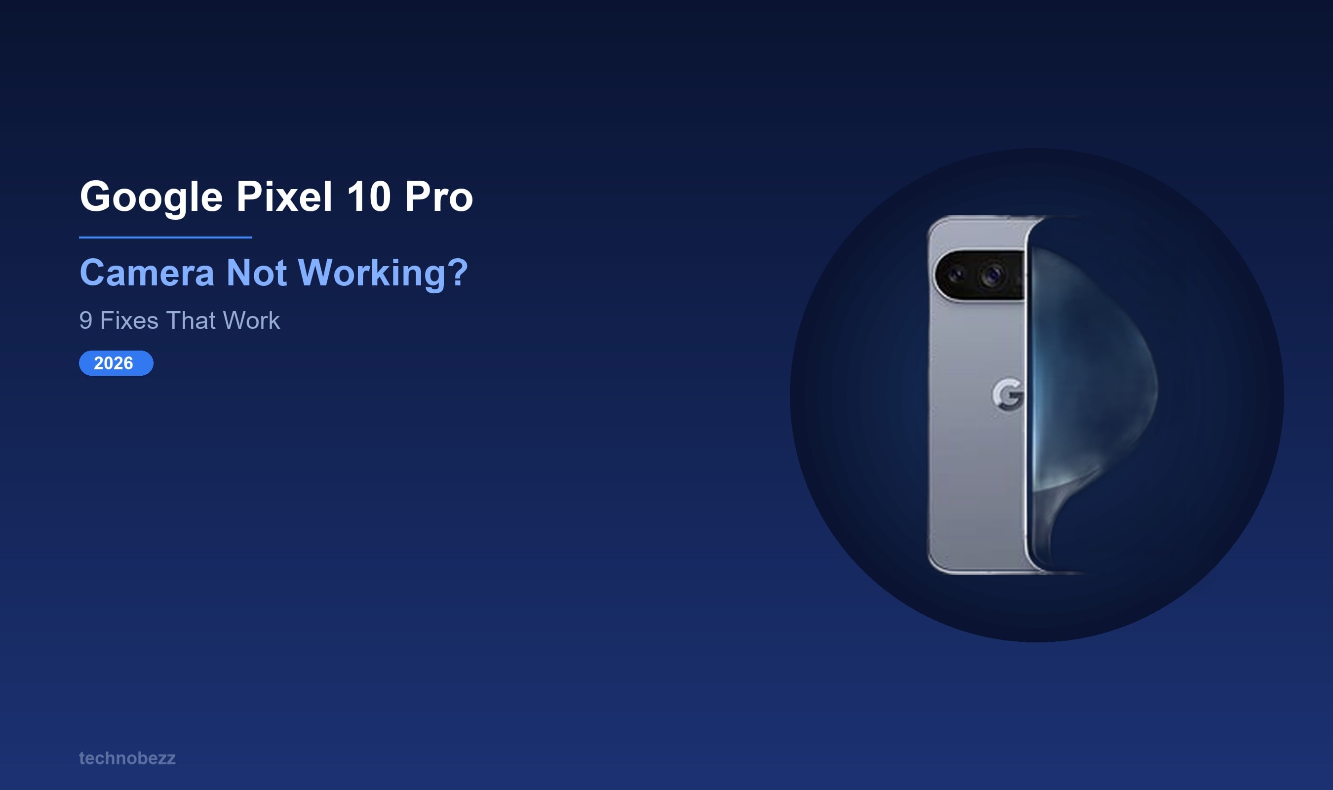 Google Pixel 10 Pro Camera Not Working (9 Fixes) | Technobezz
