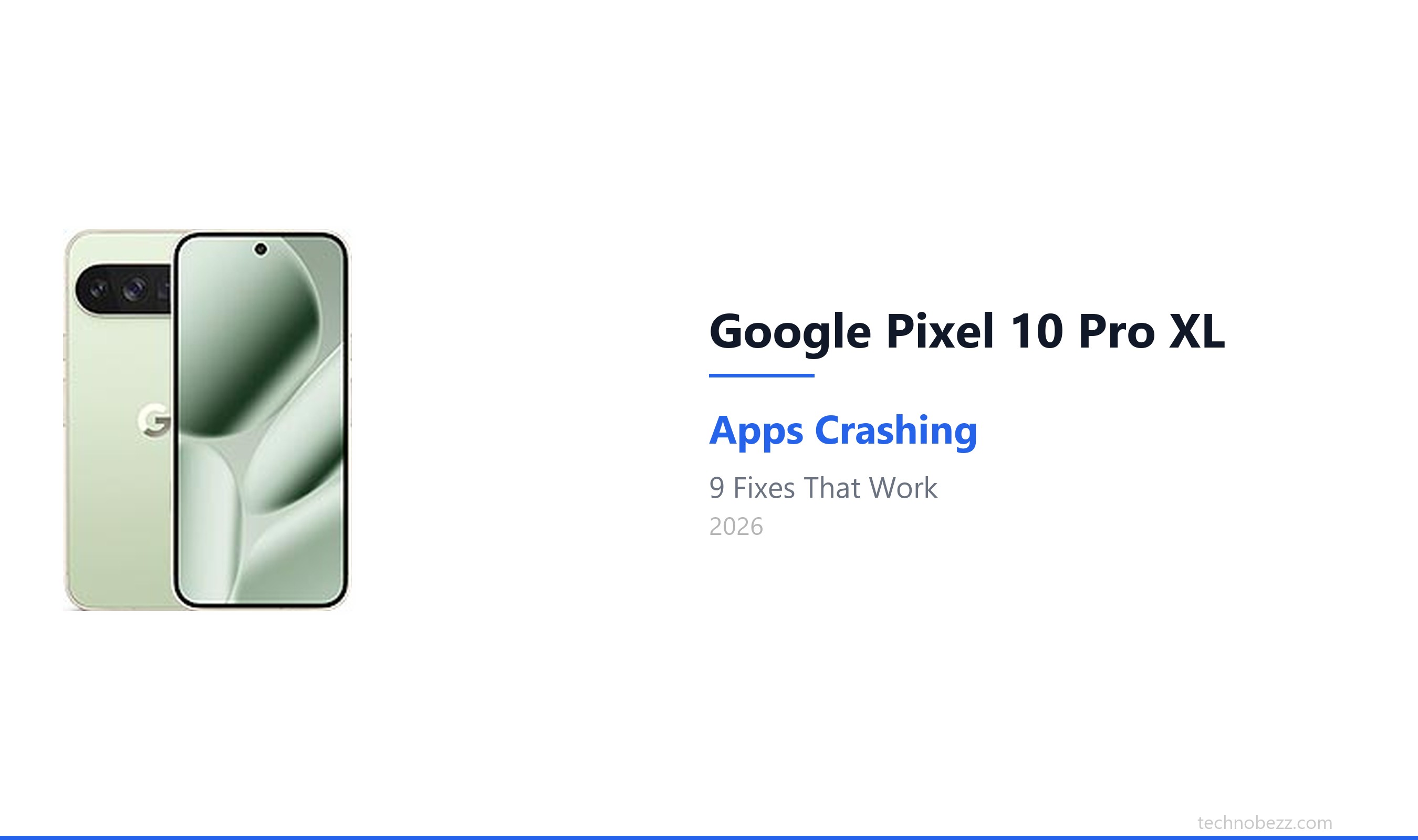 Google Pixel 10 Pro XL Apps Keep Crashing? 9 Fixes (2026) | Technobezz