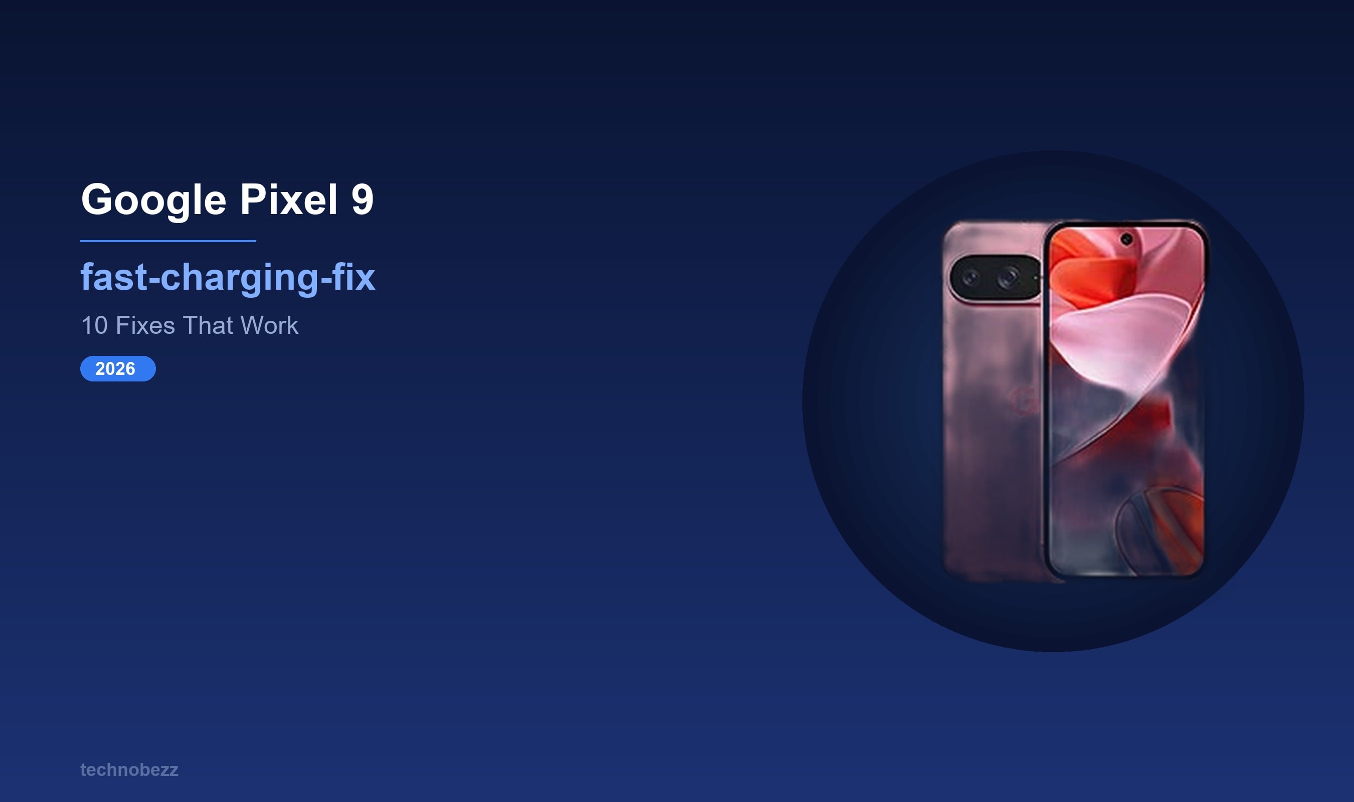 Fix Google Pixel 9 Charging Speed Issues (2026) | Technobezz