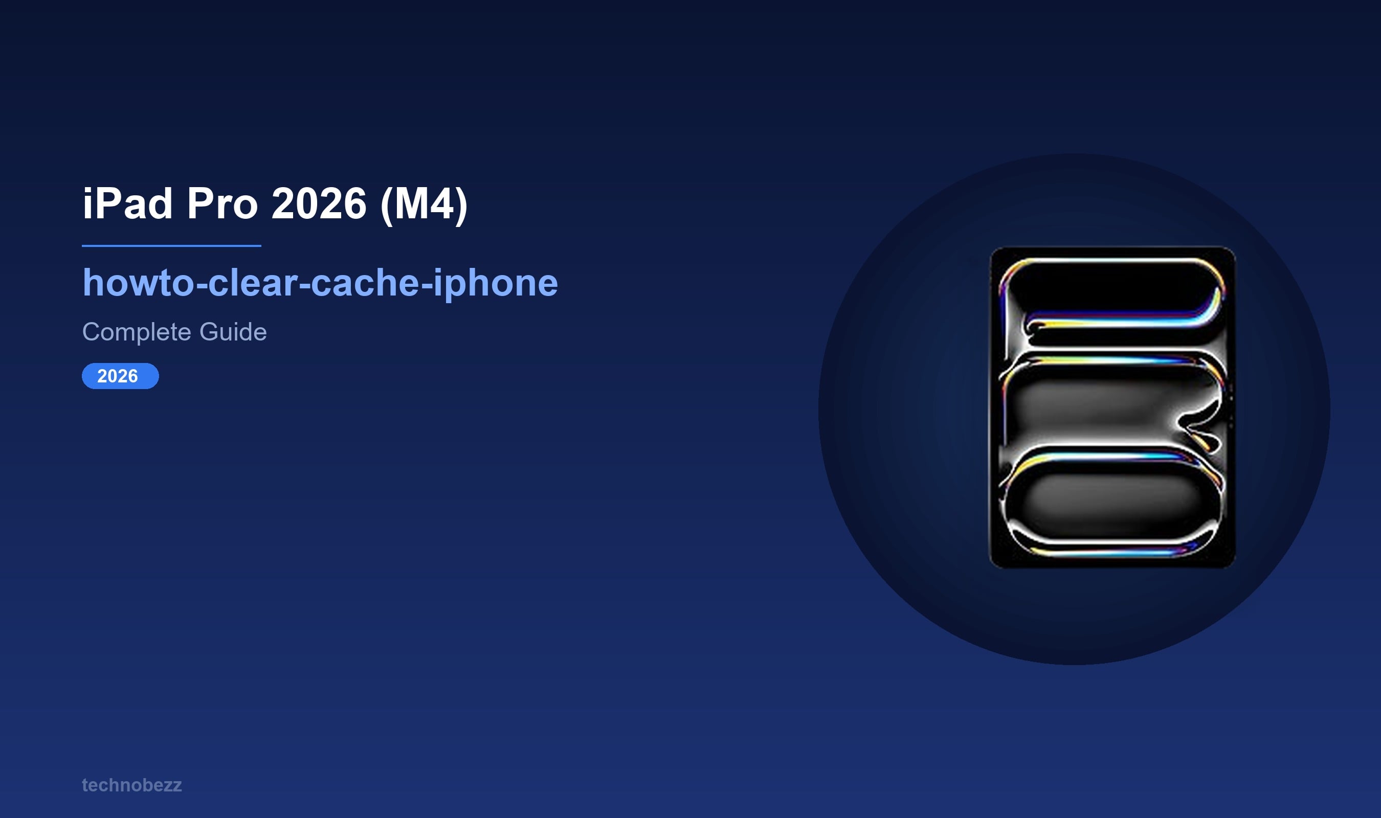 How to Clear Cache on iPad Pro 2026 (M4) | Technobezz
