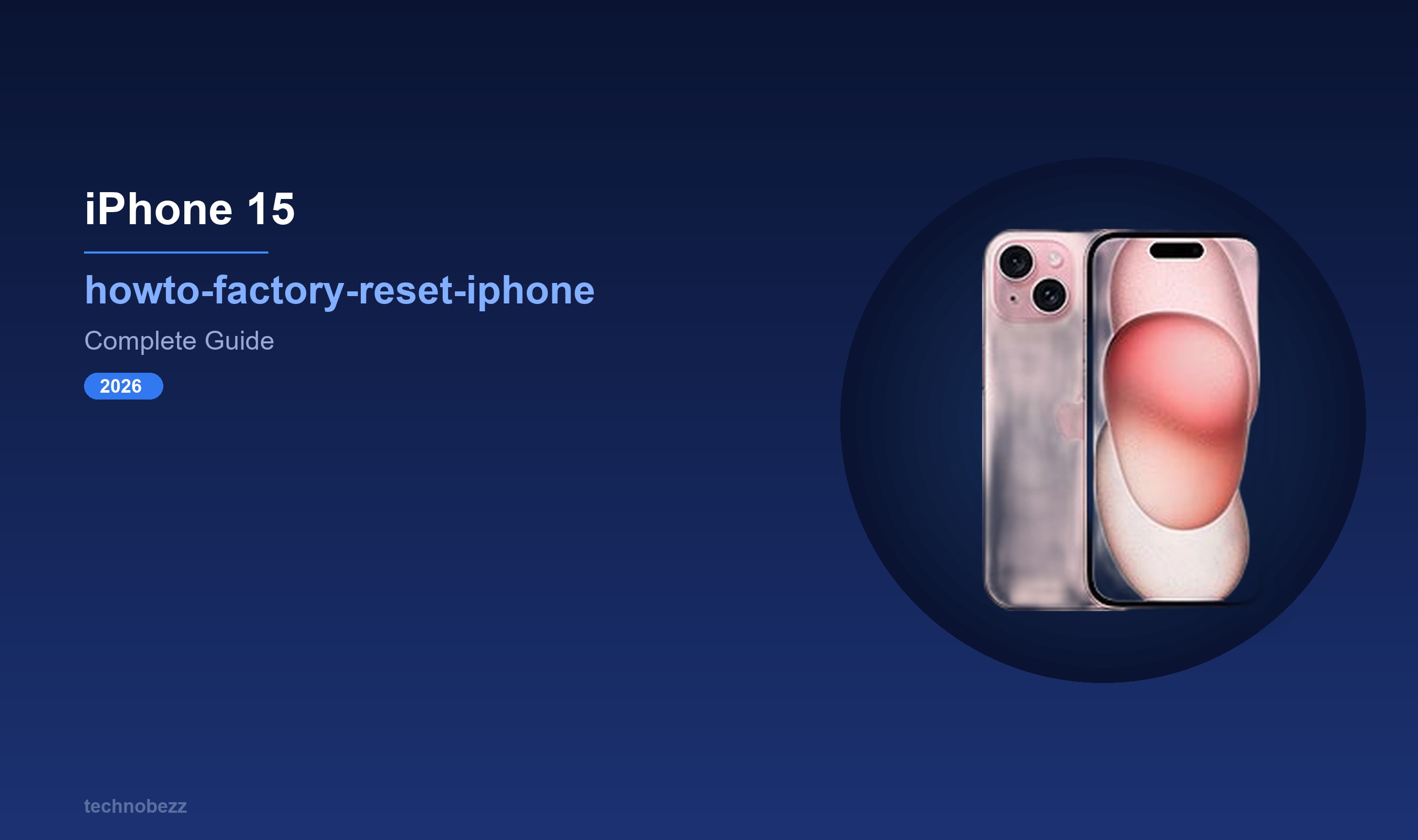 How to Factory Reset Your iPhone 15 | Technobezz