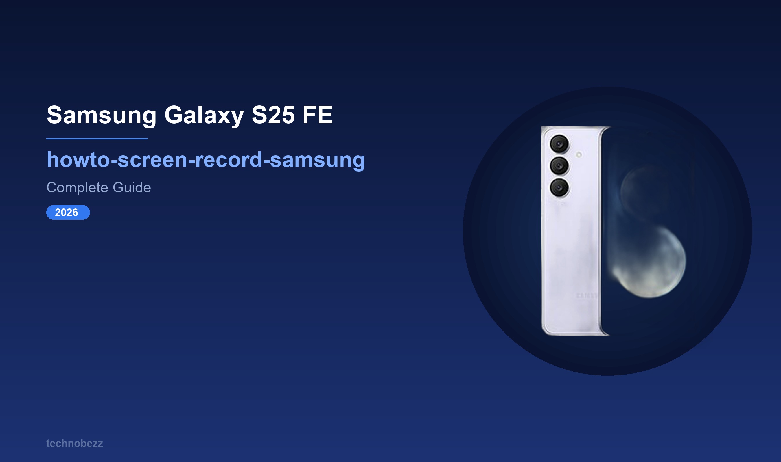 Samsung Galaxy S25 FE Screen Recording Guide (2026) | Technobezz