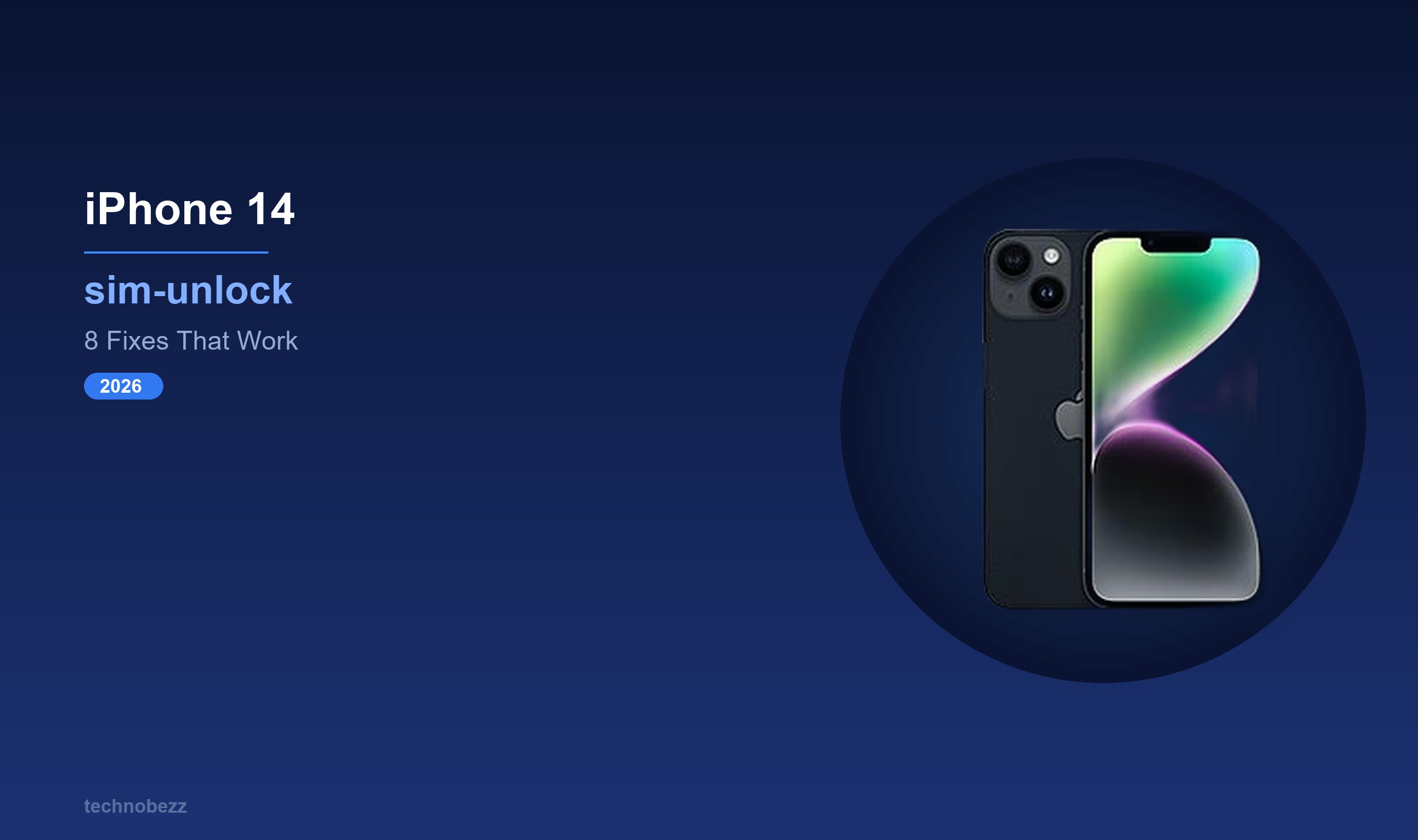 iPhone 14 SIM Locked? 8 Ways to Unlock It (2026) | Technobezz