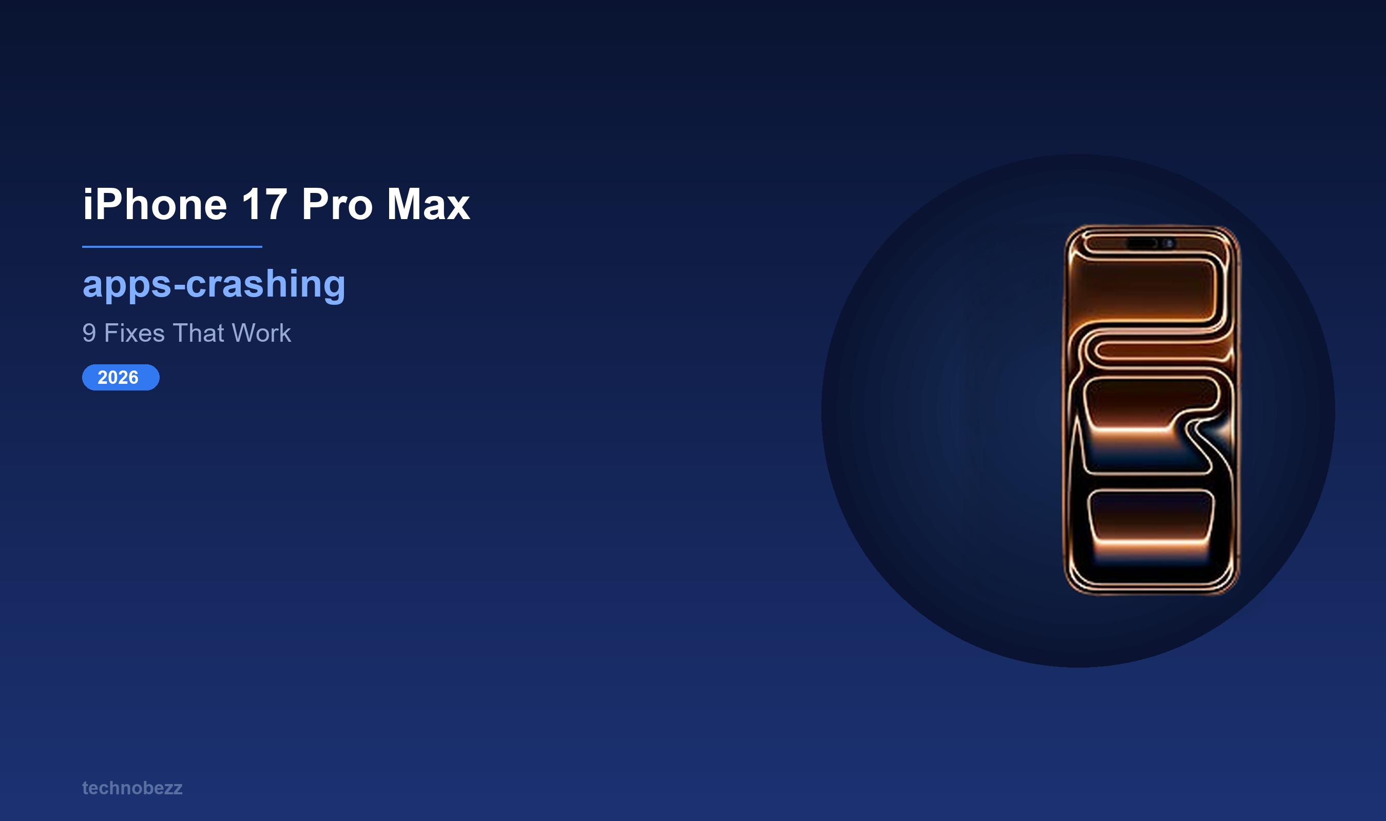 iPhone 17 Pro Max Apps Keep Crashing? 9 Fixes (2026) | Technobezz