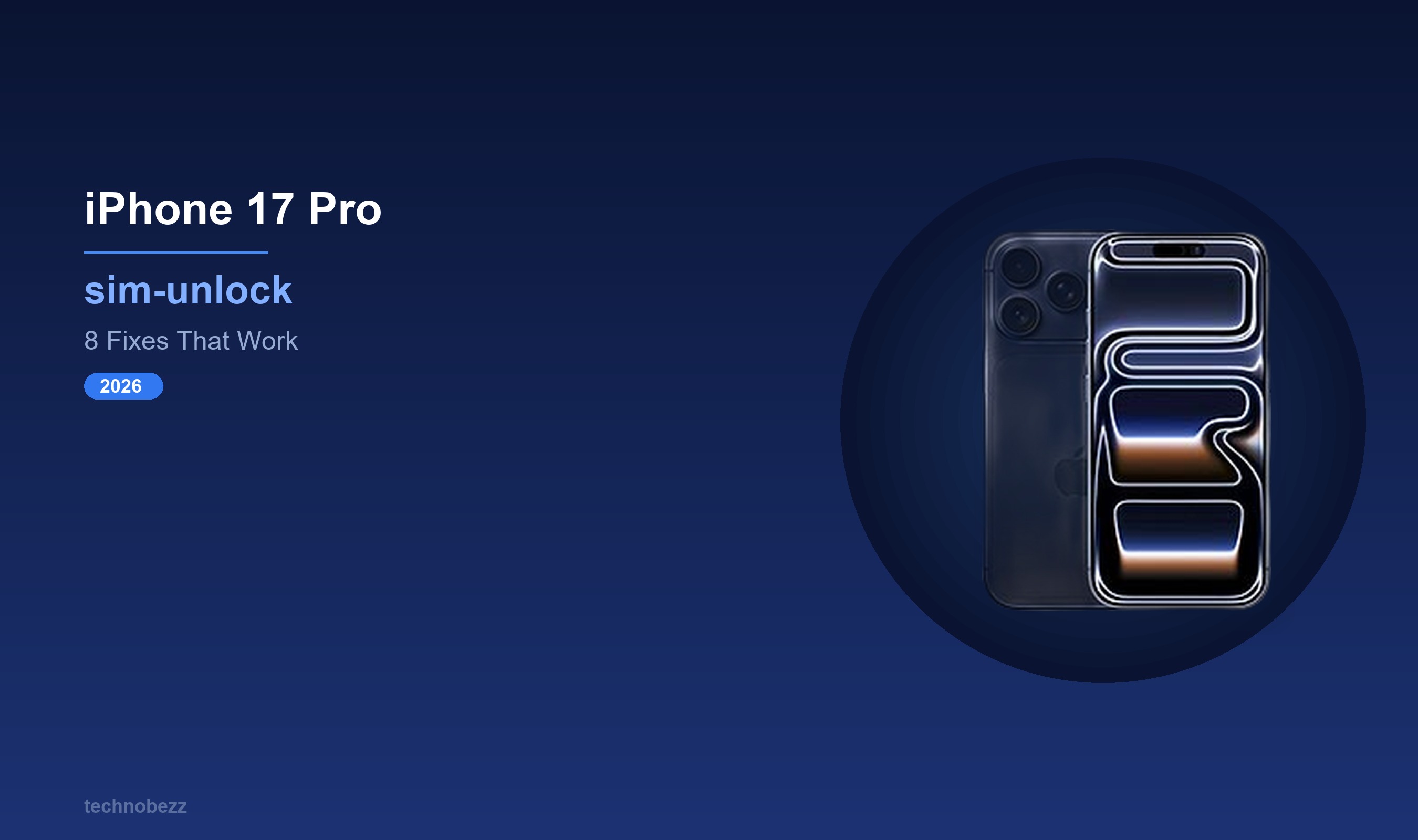 How to SIM Unlock Your iPhone 17 Pro (2026) | Technobezz