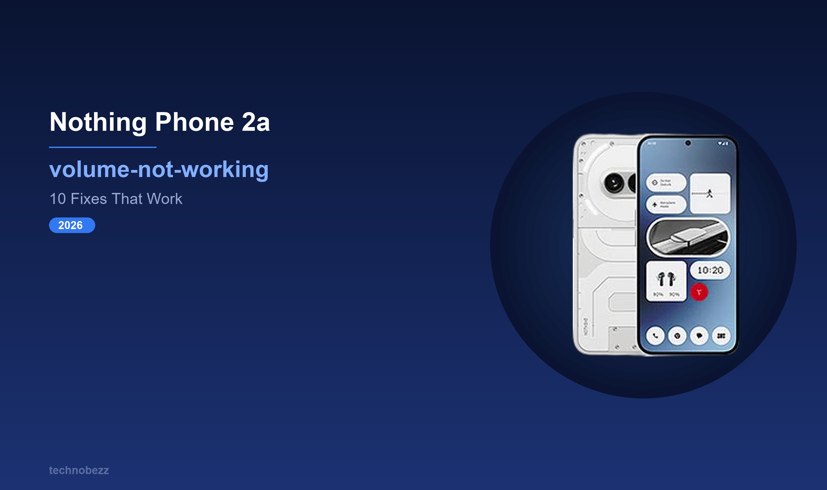 Nothing Phone 2a Volume Buttons Not Working? 10 Fixes (2026) | Technobezz