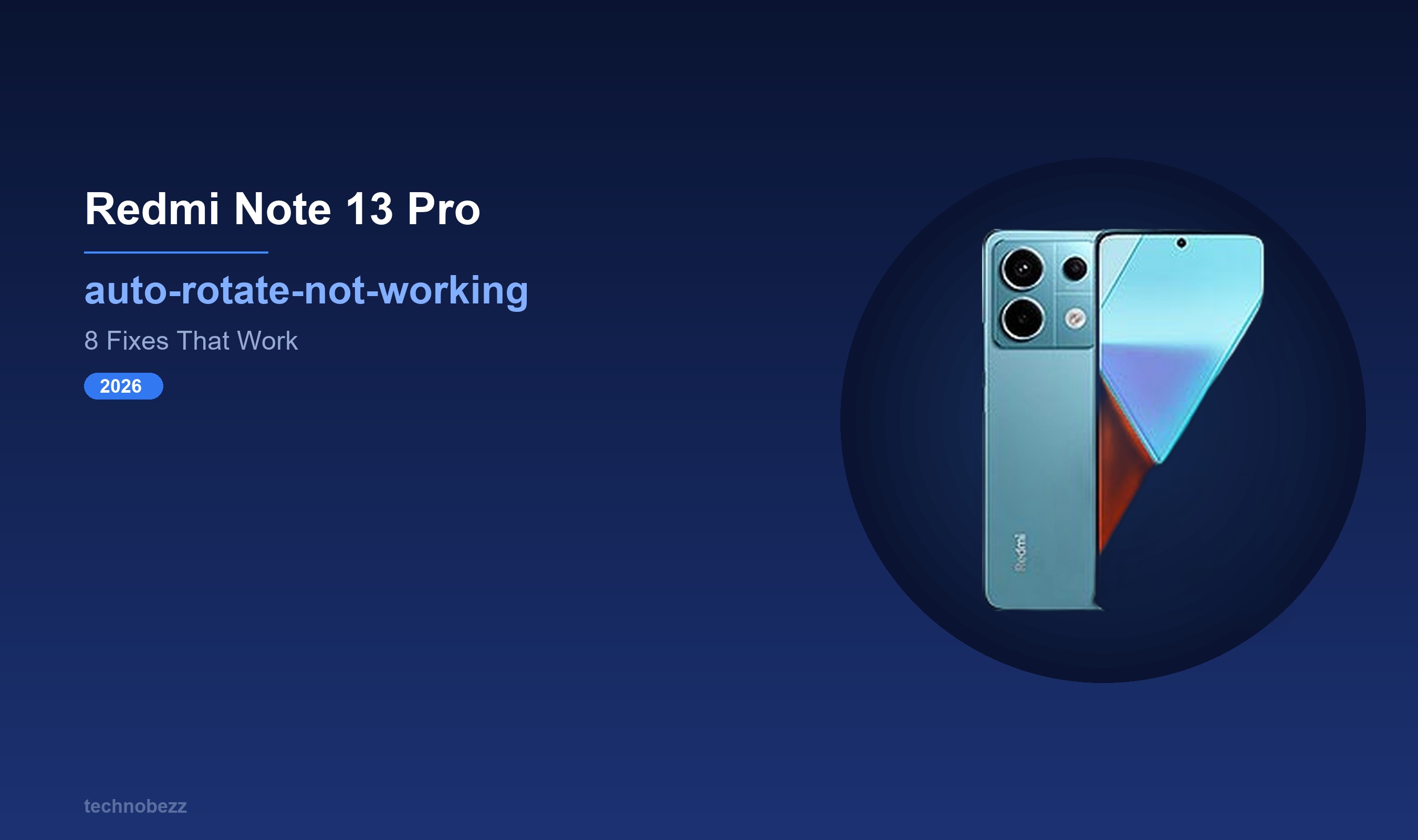Redmi Note 13 Pro Auto Rotate Not Working? 8 Fixes (2026) | Technobezz