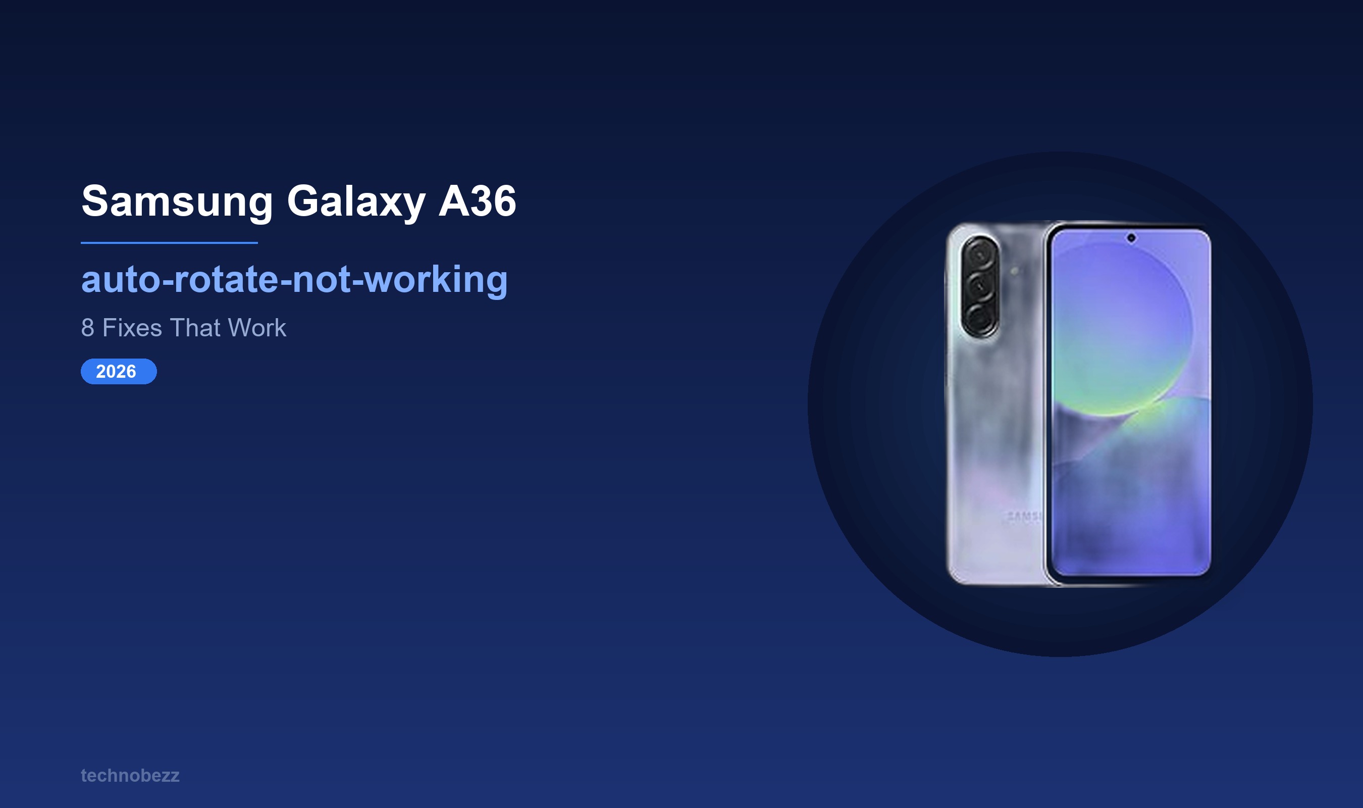 Samsung Galaxy A36 Auto Rotate Not Working? 8 Fixes (2026) | Technobezz