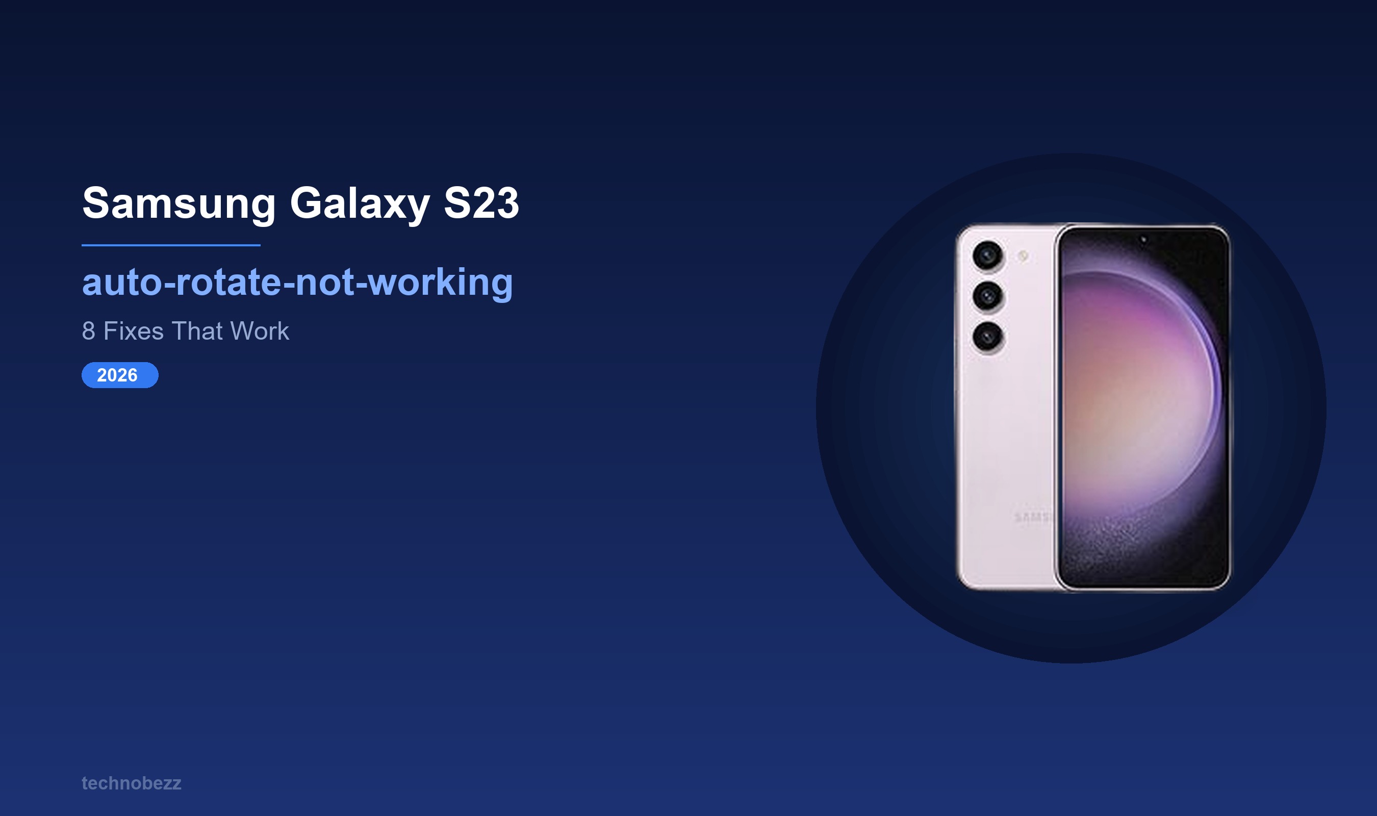 Samsung Galaxy S23 Auto Rotate Not Working? 8 Fixes (2026) | Technobezz