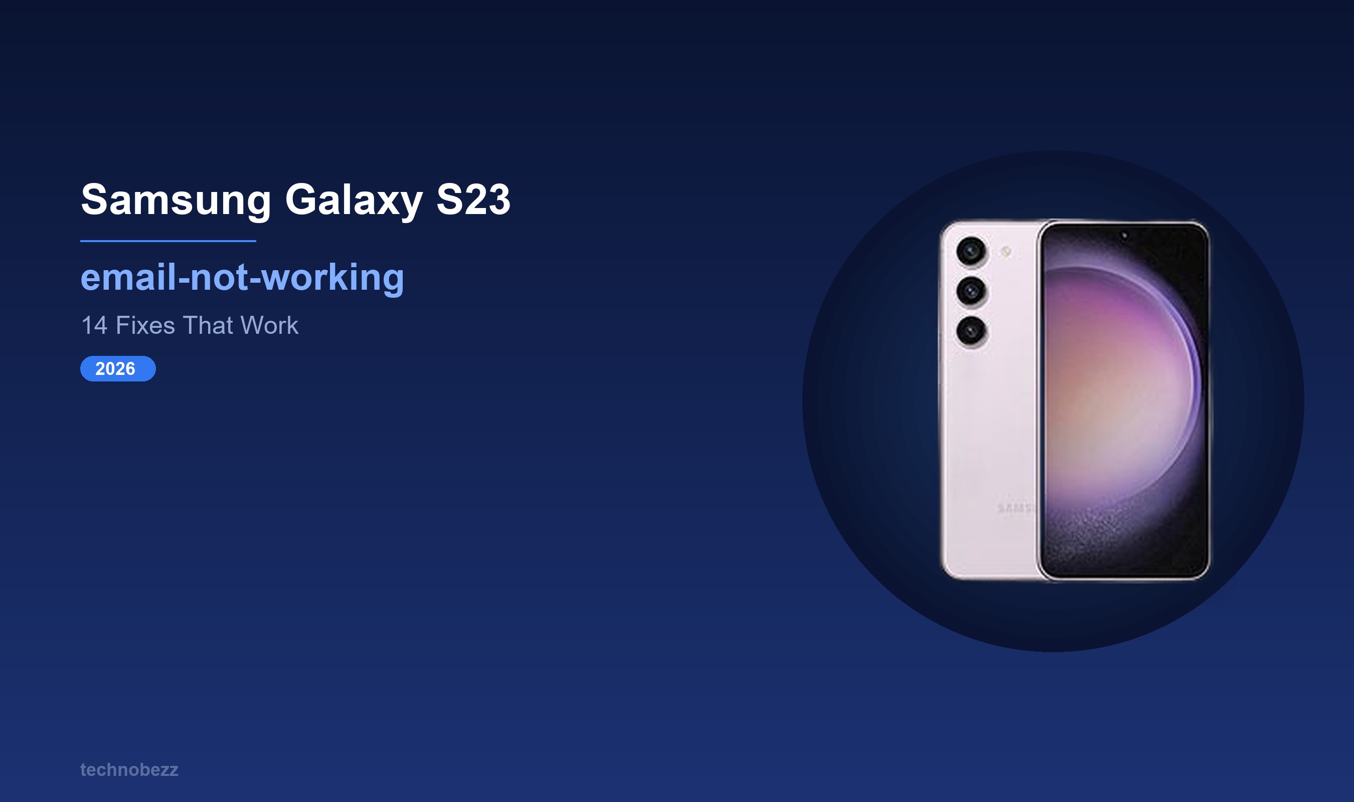 Samsung Galaxy S23 Email Not Working? 14 Fixes (2026) | Technobezz