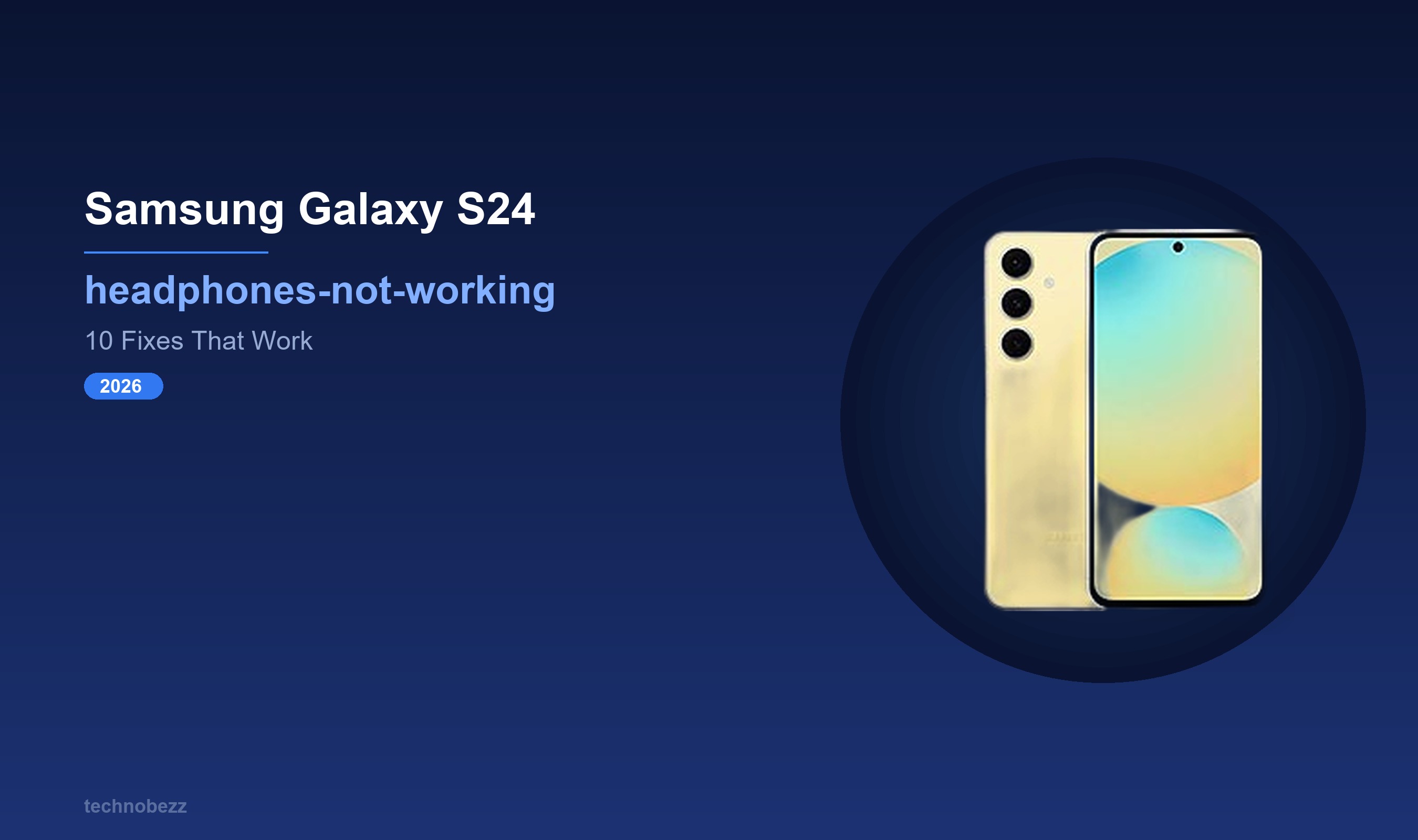 Samsung Galaxy S24 Headphones Not Working? 10 Fixes | Technobezz