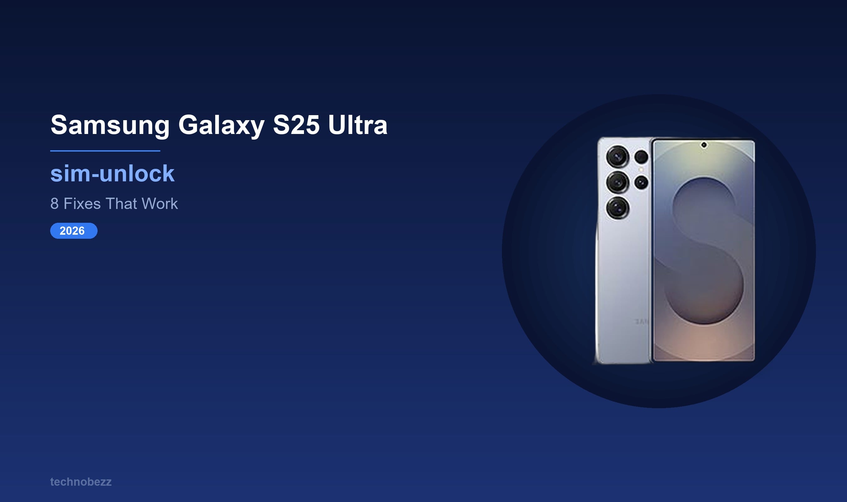 How to SIM Unlock Your Samsung Galaxy S25 Ultra (2026) | Technobezz