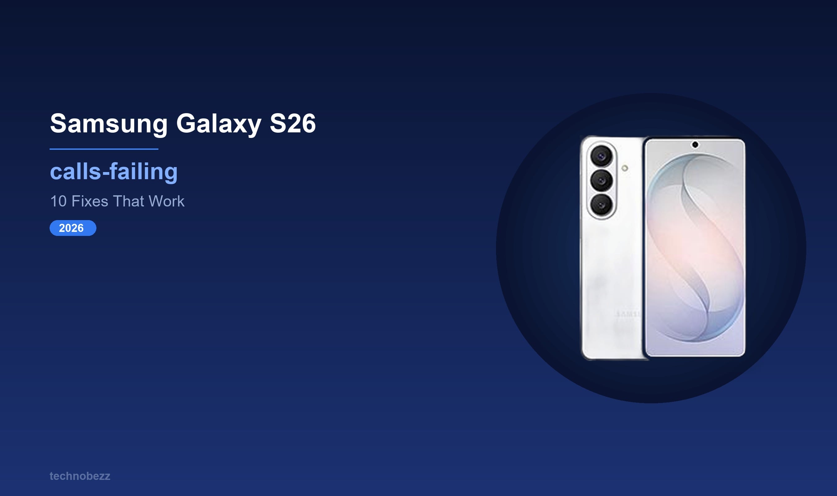 Samsung Galaxy S26 Calls Keep Failing? 10 Fixes (2026) | Technobezz