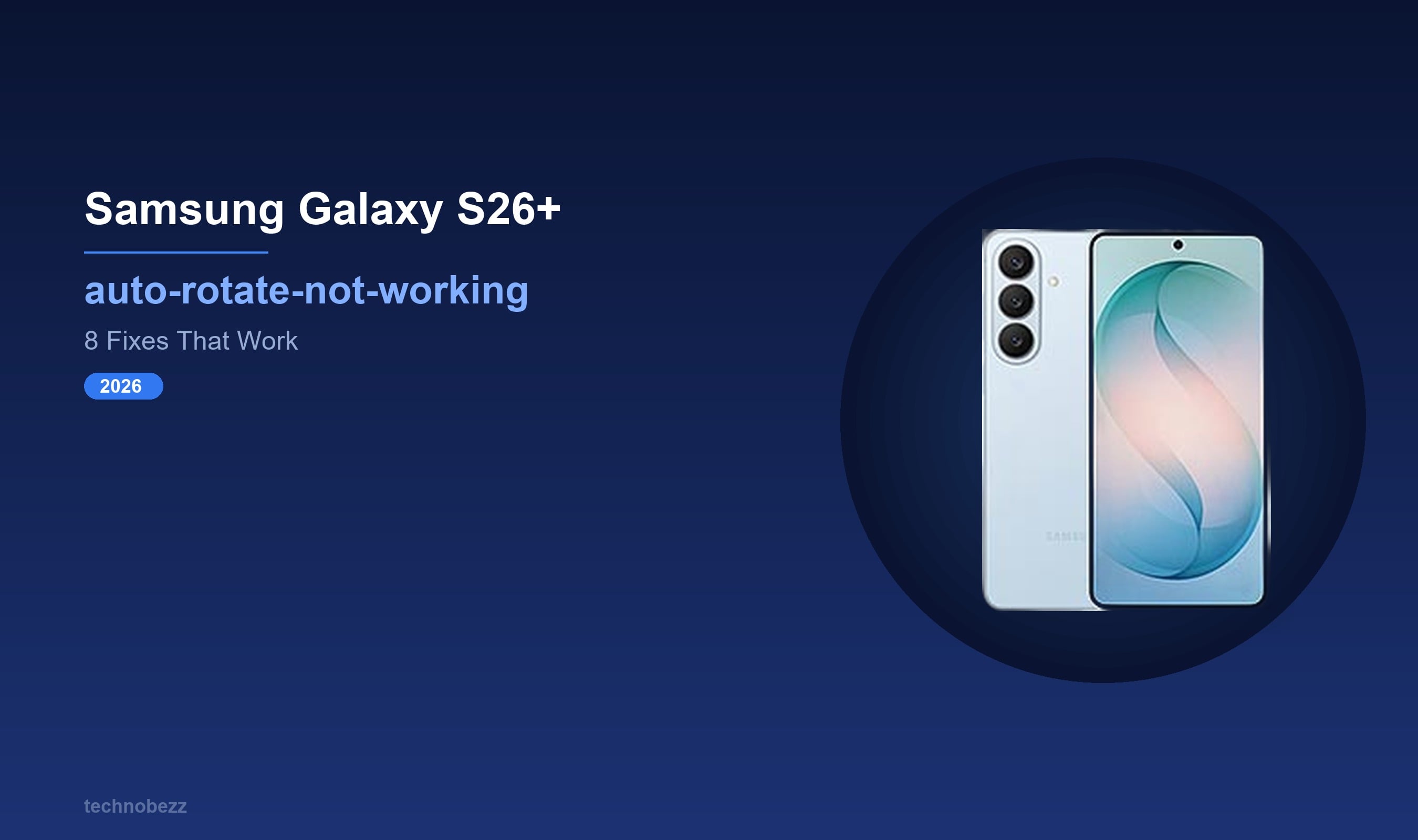 Samsung Galaxy S26+ Auto Rotate Not Working? 8 Fixes (2026) | Technobezz