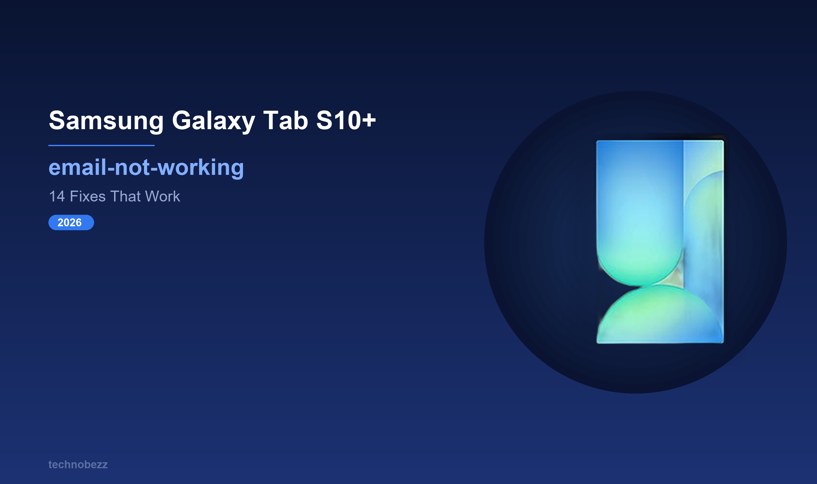 Samsung Galaxy Tab S10+ Email Not Working? 14 Fixes (2026) | Technobezz