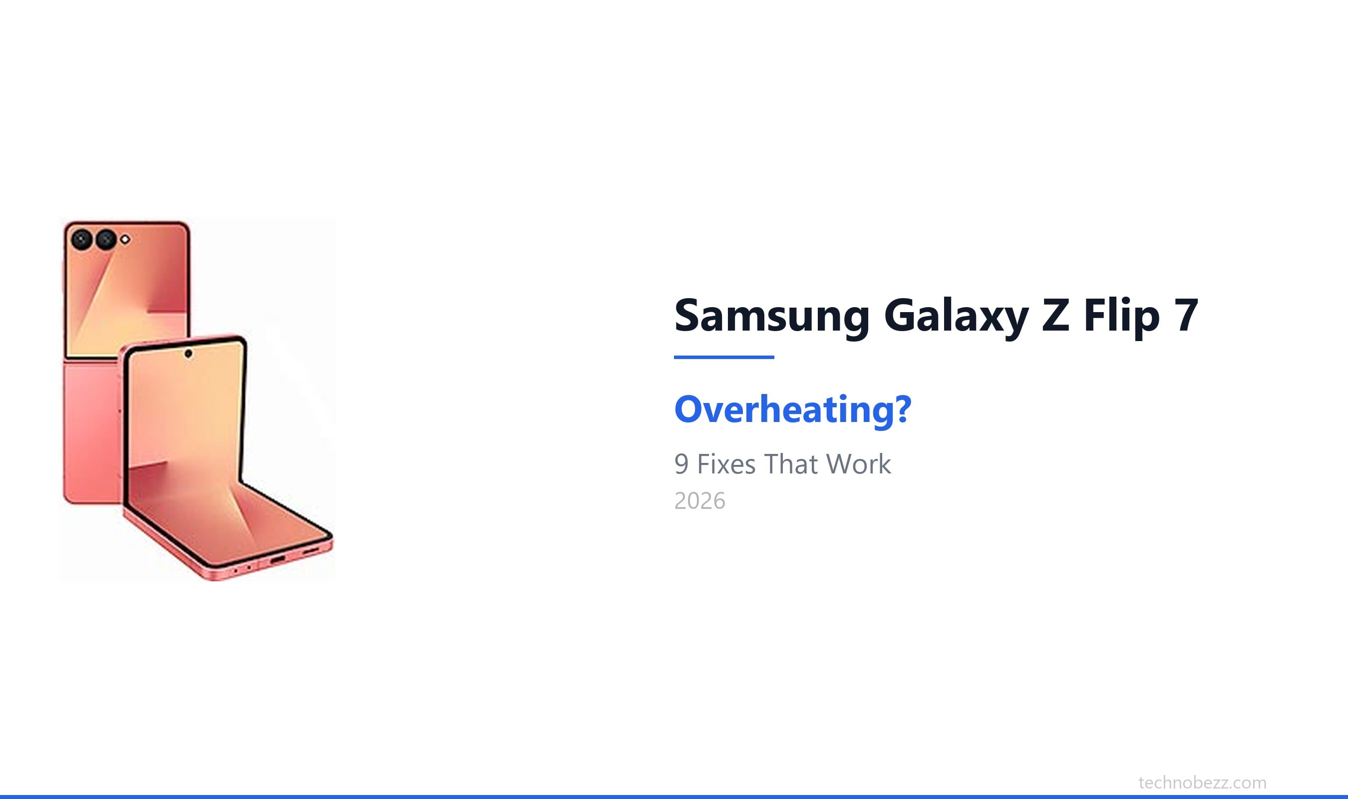 Samsung Galaxy Z Flip 7 Overheating? 9 Ways to Fix It (2026) | Technobezz