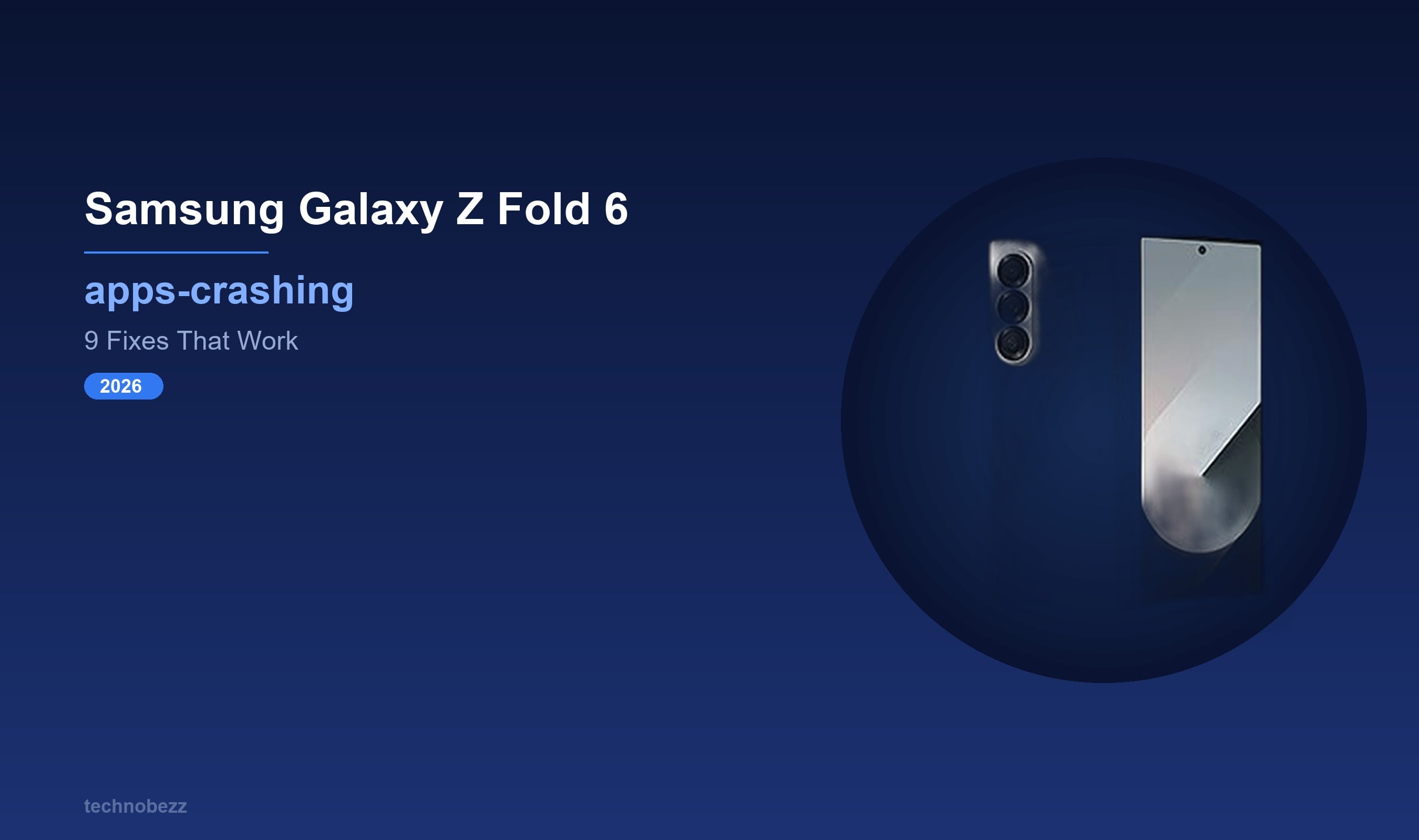 Samsung Galaxy Z Fold 6 Apps Keep Crashing? 9 Fixes (2026) | Technobezz
